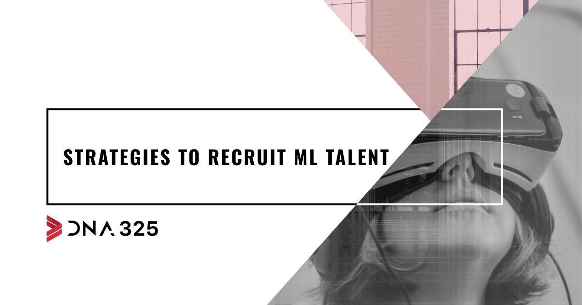 5 Creative Strategies to Recruit Machine Learning Talent | DNA325